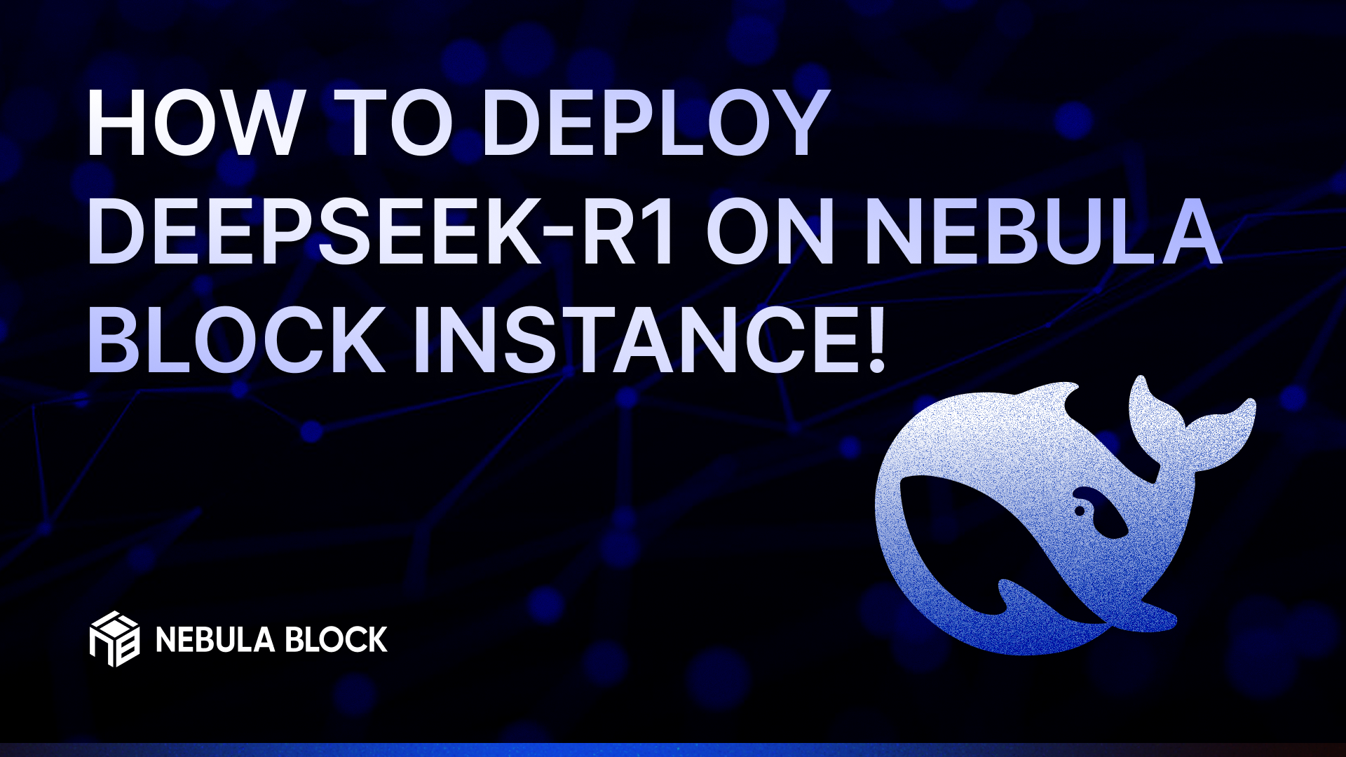 Deploying DeepSeek-R1 on Nebula Block Instance