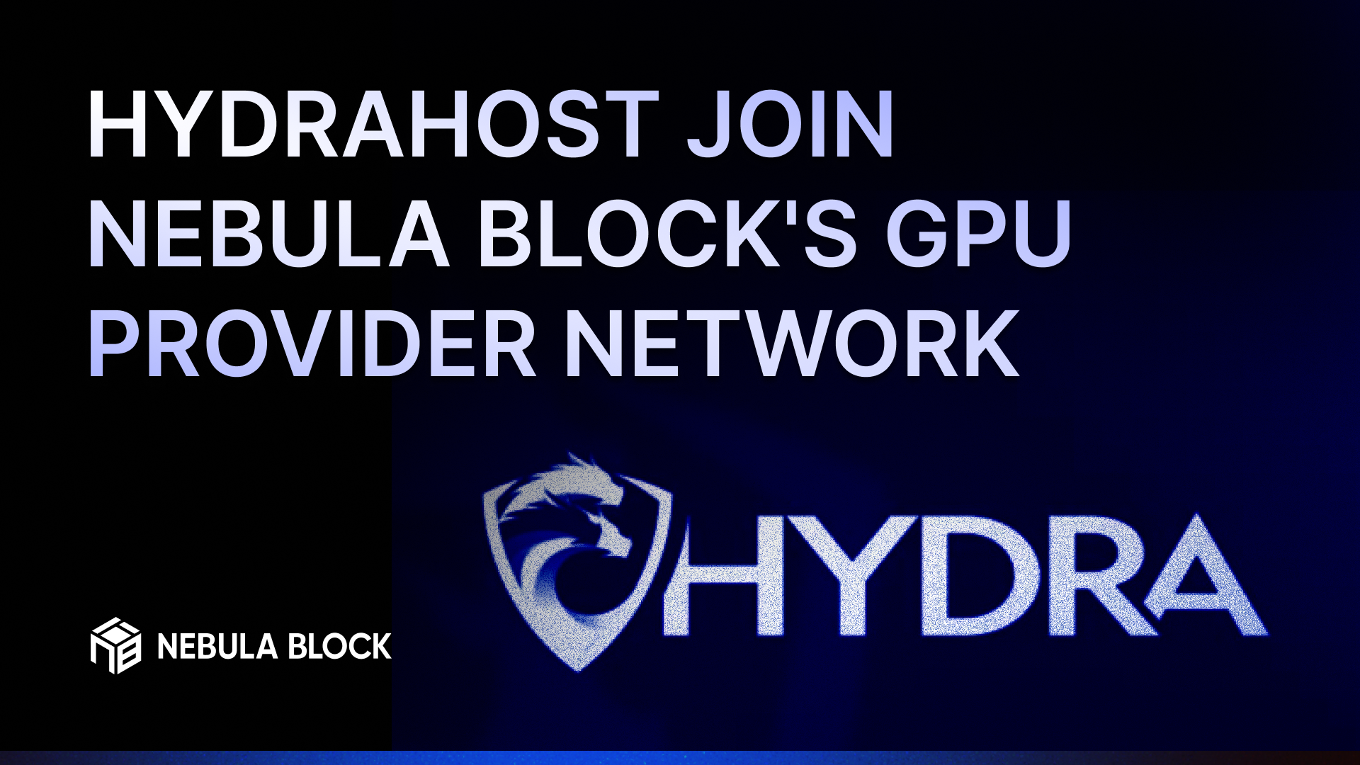 Hydrahost Joins Nebula Block's GPU Provider Network