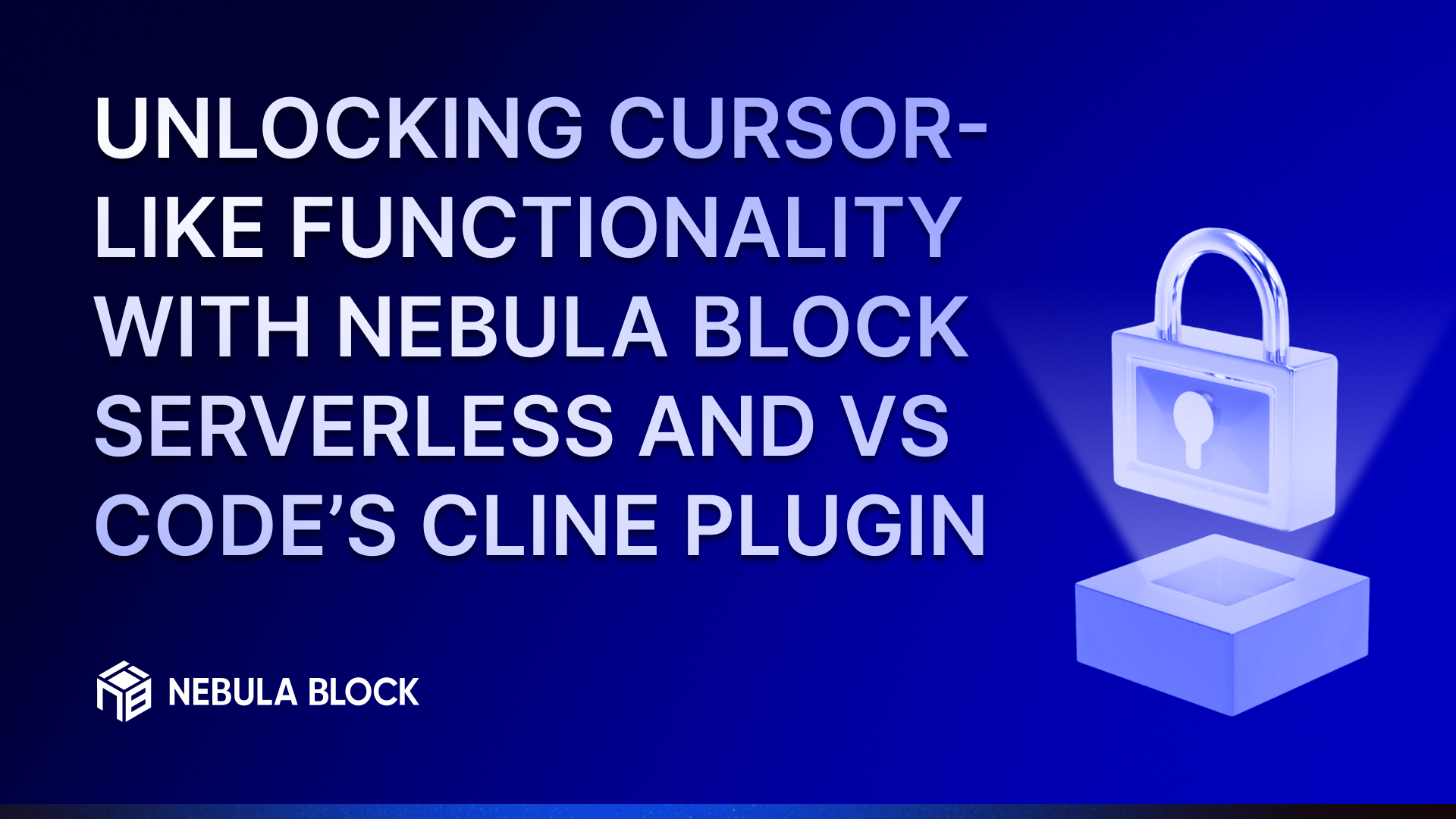 Unlocking Cursor-like Functionality with Nebula Block Serverless and VS Code’s Cline Plugin