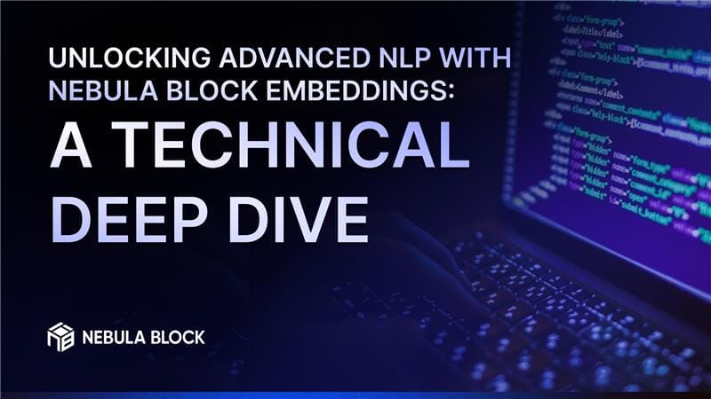 Unlocking Advanced NLP with Nebula Block Embeddings: A Technical Deep Dive