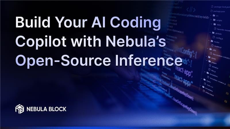 Accelerate Your Coding with Nebula Block Open-Source Inference