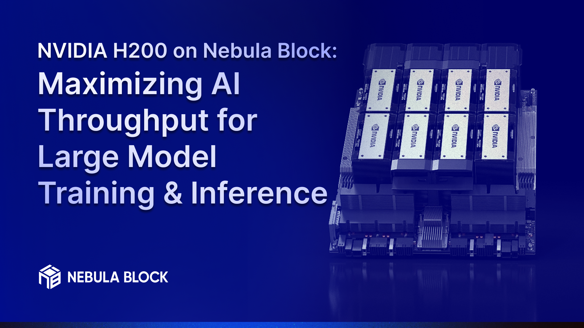 NVIDIA H200 on Nebula Block: Maximizing AI Throughput for Large Model Training & Inference