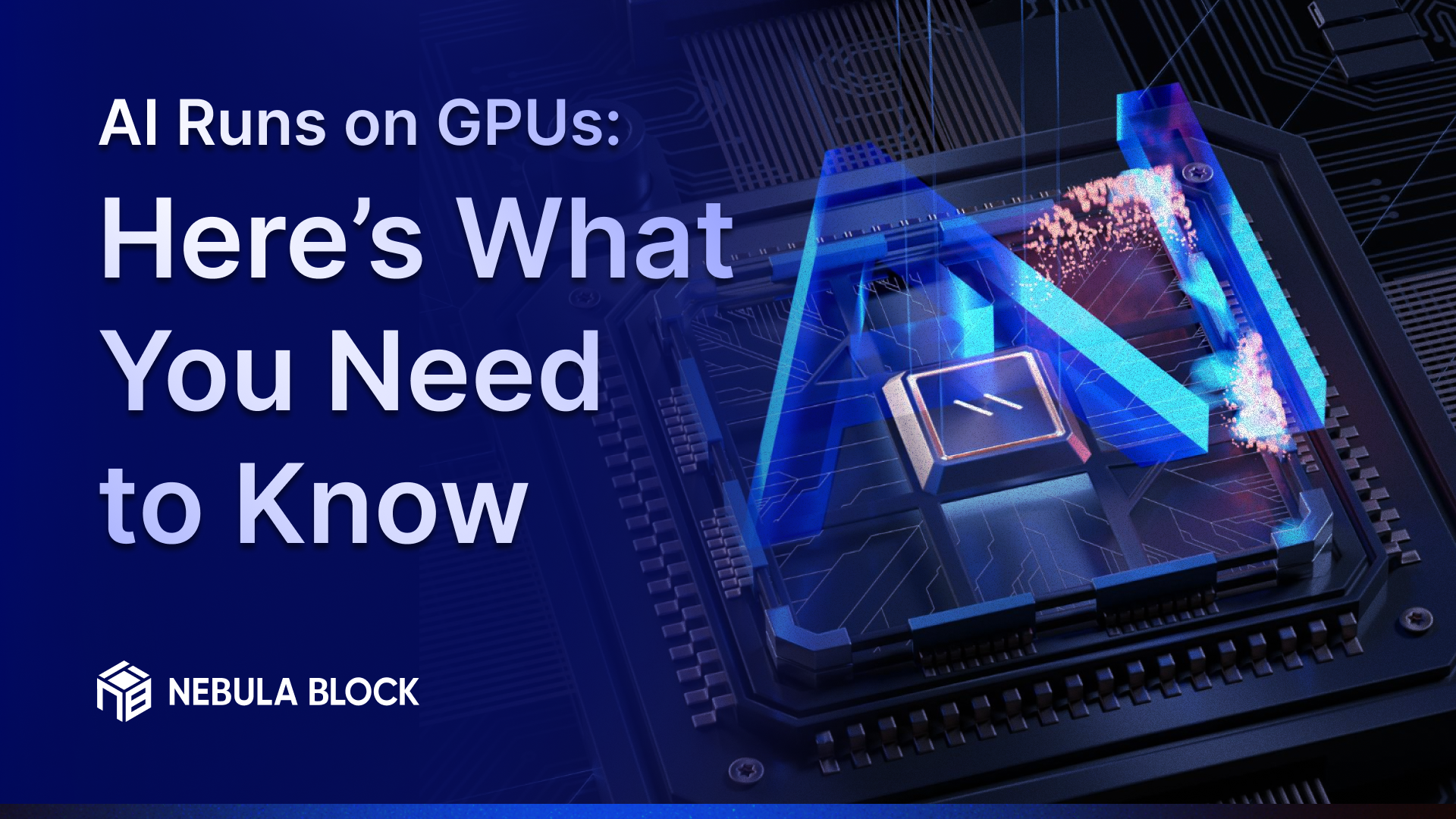 AI Runs on GPUs: Here’s What You Need to Know