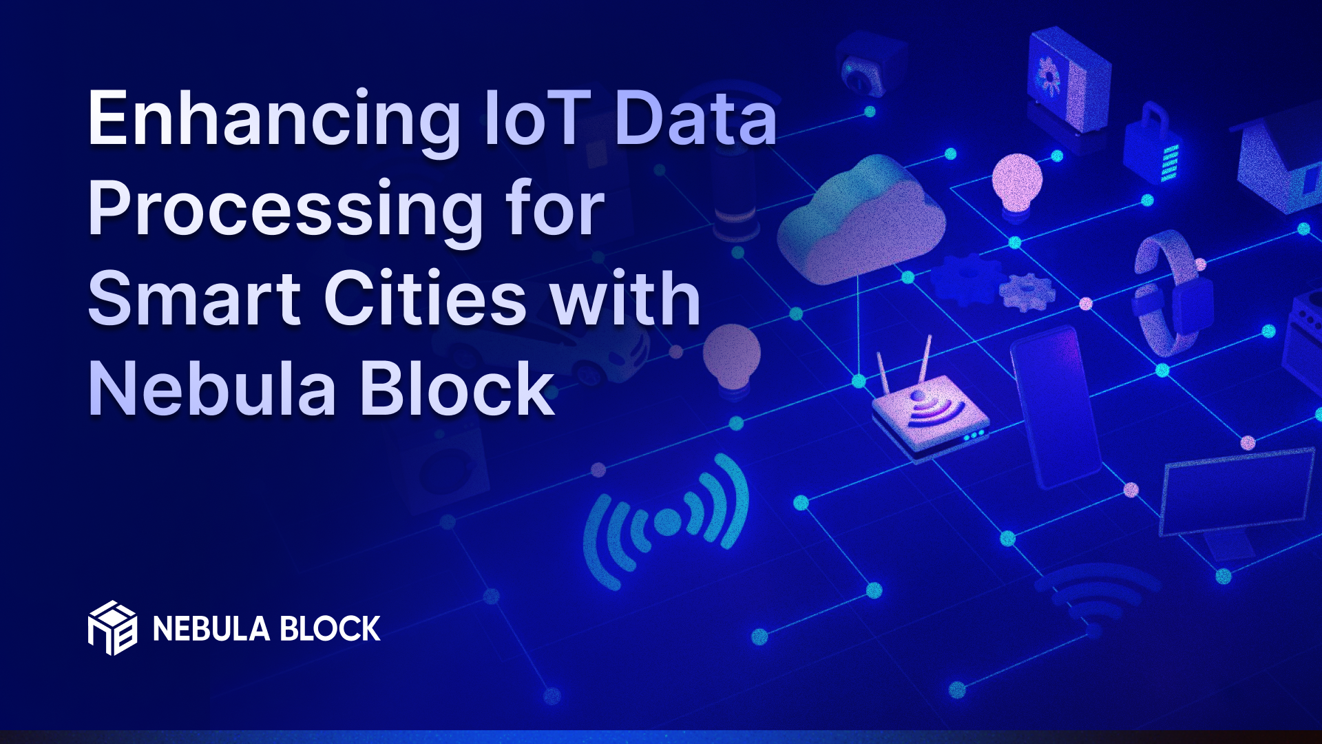 Enhancing IoT Data Processing for Smart Cities with Nebula Block