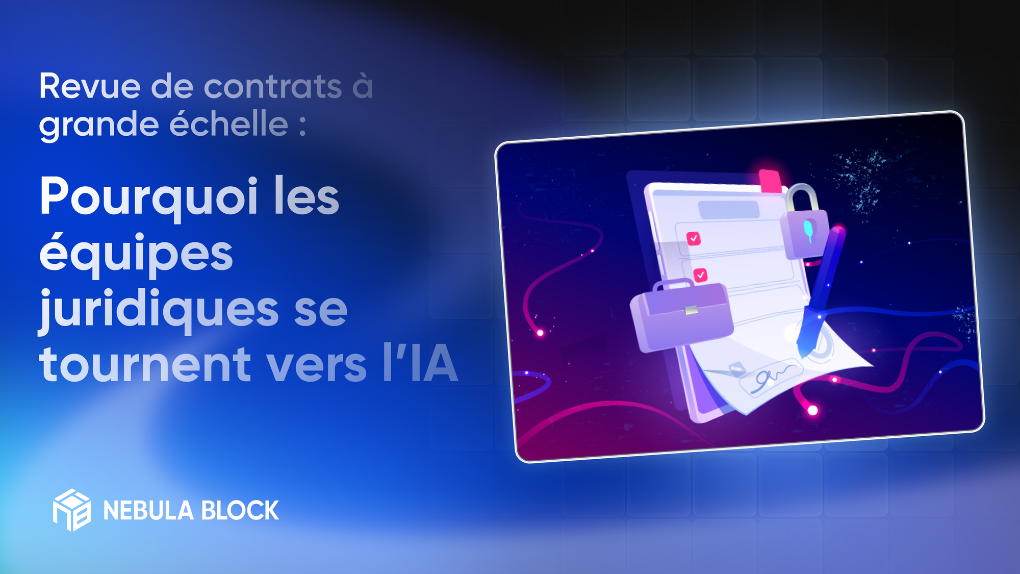 Revue de contrats à grande échelle : Pourquoi les équipes juridiques se ...