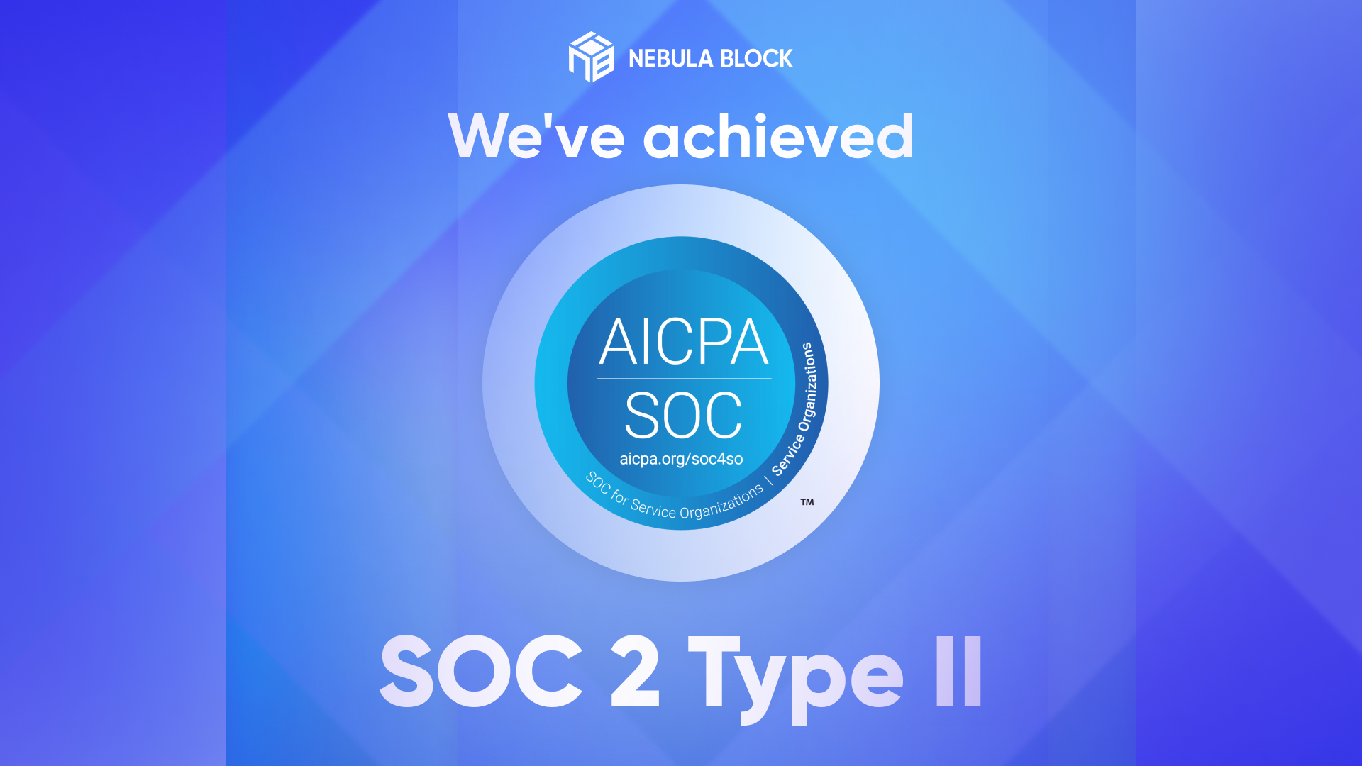 Nebula Block Achieves SOC 2 Type II and ISO 27001 Certification